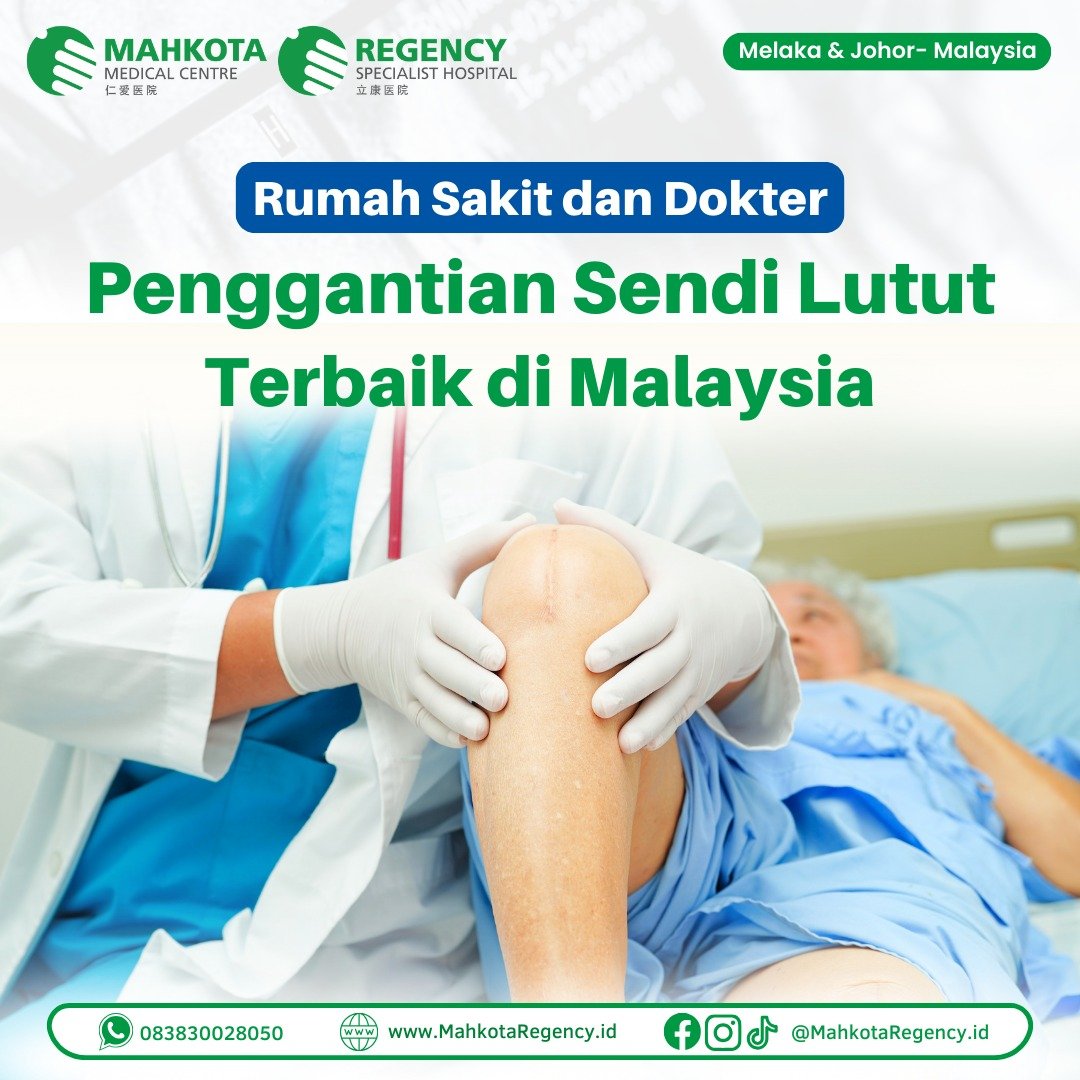 Penggantian Sendi Lutut Di Malaysia | RS Dan Dokter Terbaik